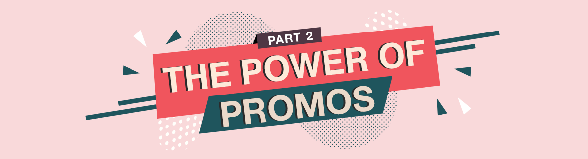 THE POWER OF PROMOS (PART II): HOW TO OPTIMIZE YOUR LEAD BASE ...